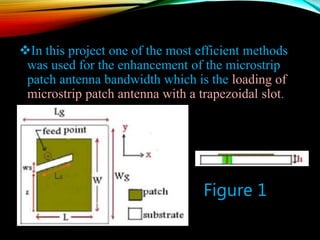 Seminar: DESIGN AND ENHANCEMENT OF BANDWIDTH MICROSTRIP ANTENNA USING ...