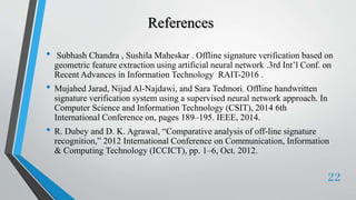 Offline signature verification based on geometric feature extraction using artificial neural ...