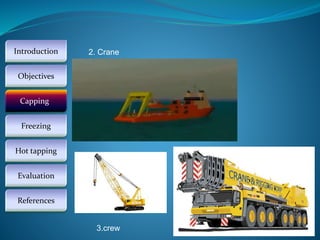 Capping Freezing Hot Tapping | PPTX