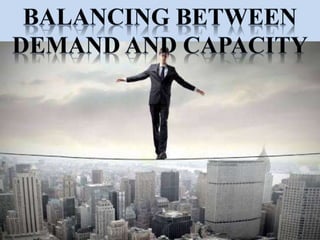 Balancing Between Demand and Capacity | PPTX