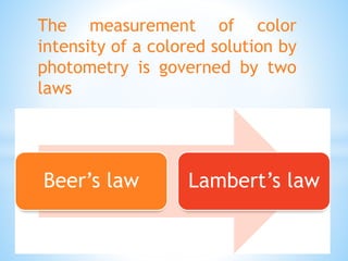 beer lamberts law, colorimetery, nephlometry and turbidimetry | PPTX