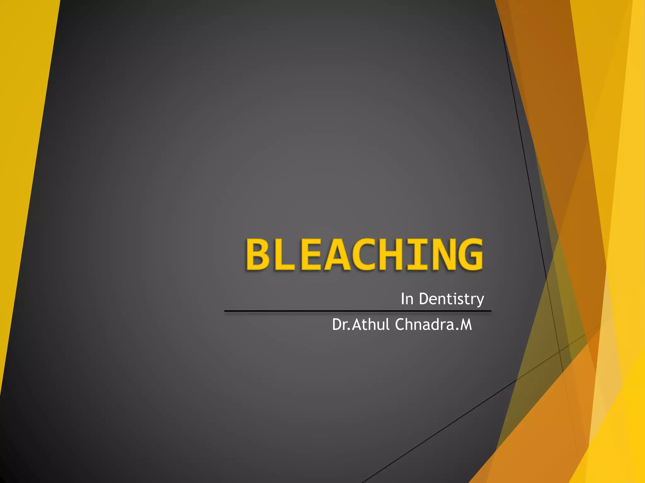 Bleaching in Dentistry | PPTX