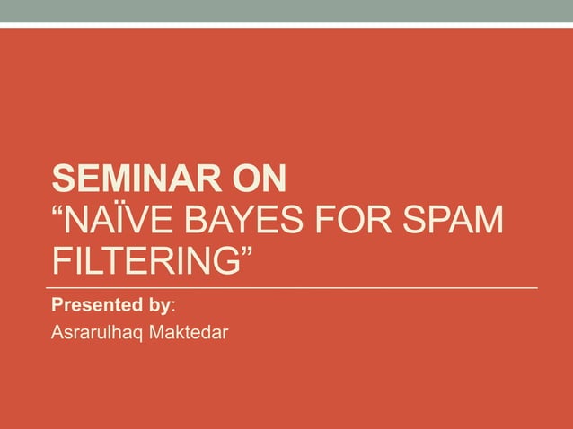 Seminar On Naive Bayes for Spam Filtering | PPT