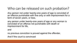 Probation on good conduct or after admonition | PPTX