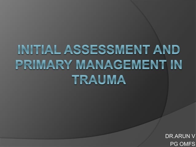 initial assessment and primary management in trauma | PPTX | First Aid ...