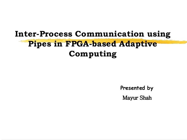 Inter Process Communication Using Pipe In Fpga Based Adaptive Communi