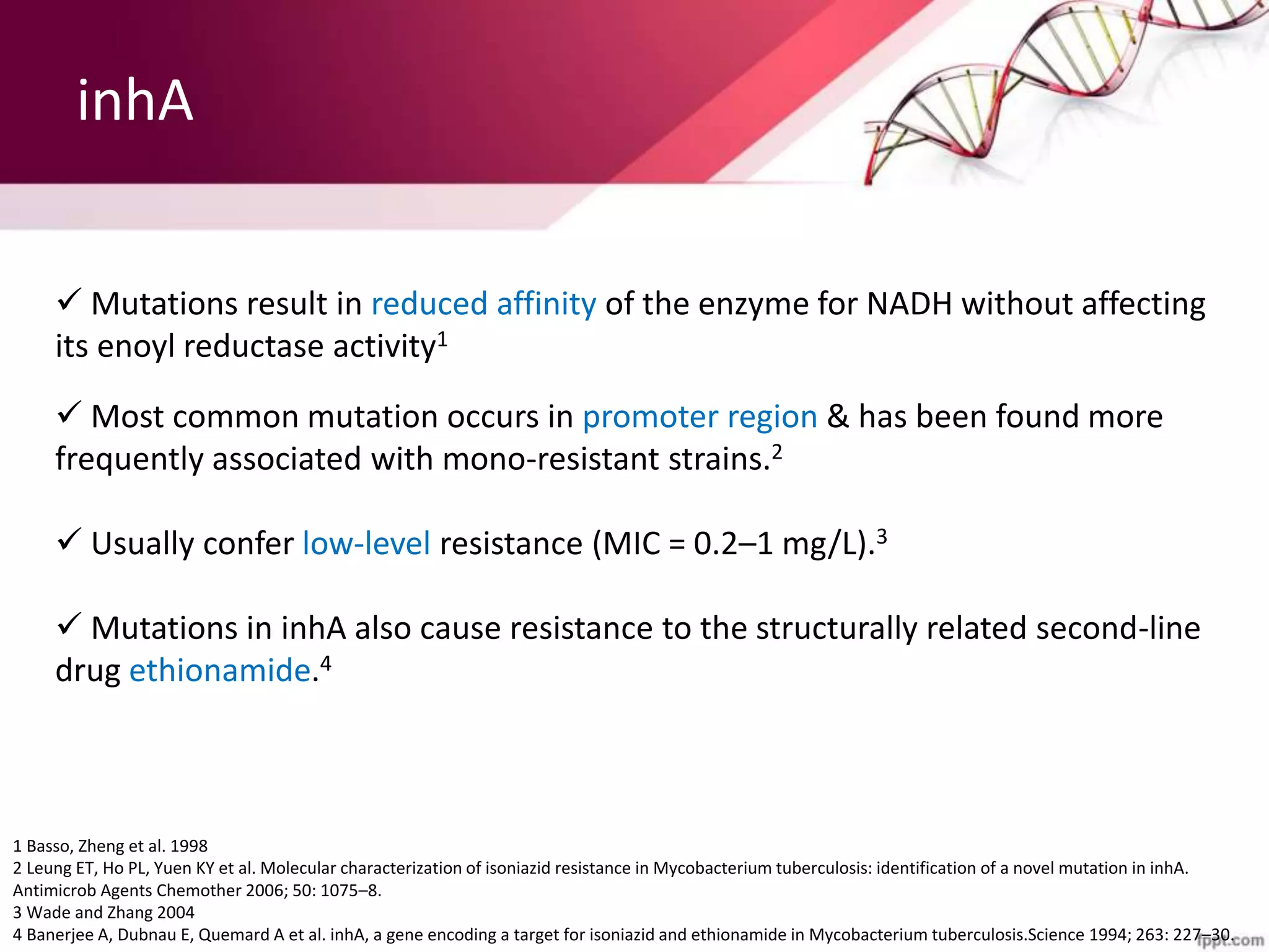 MOLECULAR BASIS & MECHANISMS OF DRUG RESISTANCE IN MYCOBACTERIUM ...