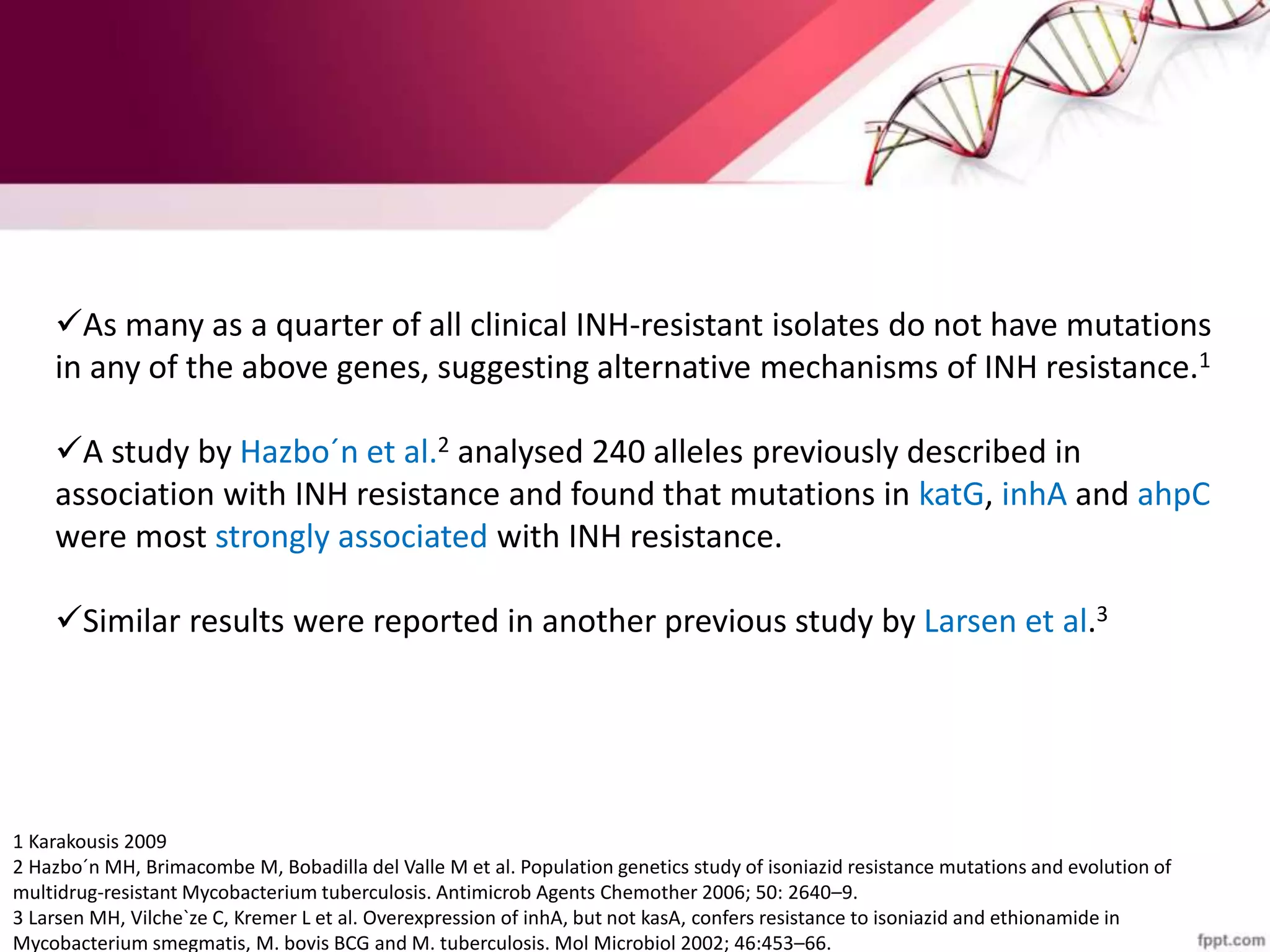 MOLECULAR BASIS & MECHANISMS OF DRUG RESISTANCE IN MYCOBACTERIUM ...