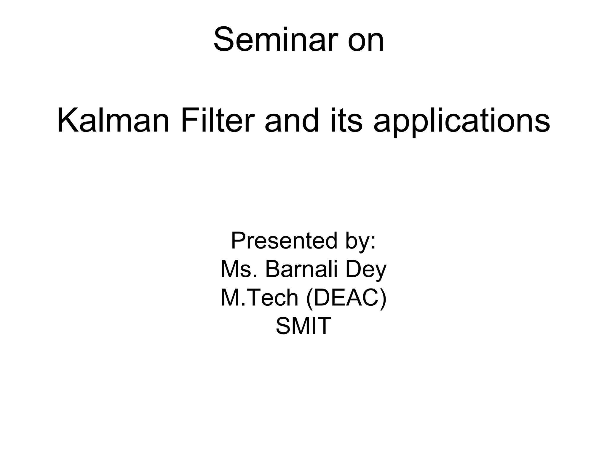 Seminar On Kalman Filter And Its Applications | PPT | Computer ...