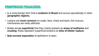 Vesiculobullous lesions of skin including intraepidermal and ...