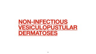Vesiculobullous lesions of skin including intraepidermal and ...
