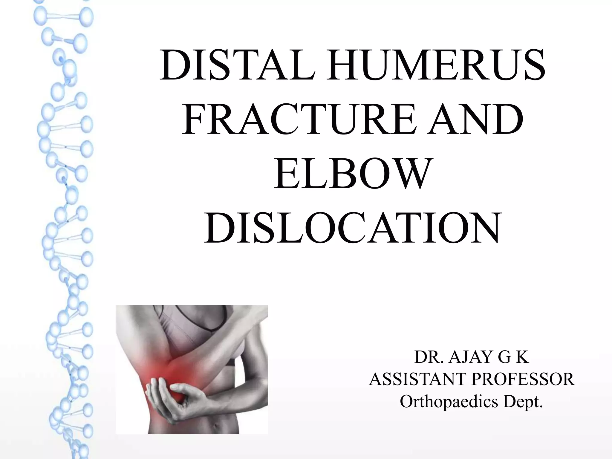 Distal humerus fracture and elbow dislocation | PPTX