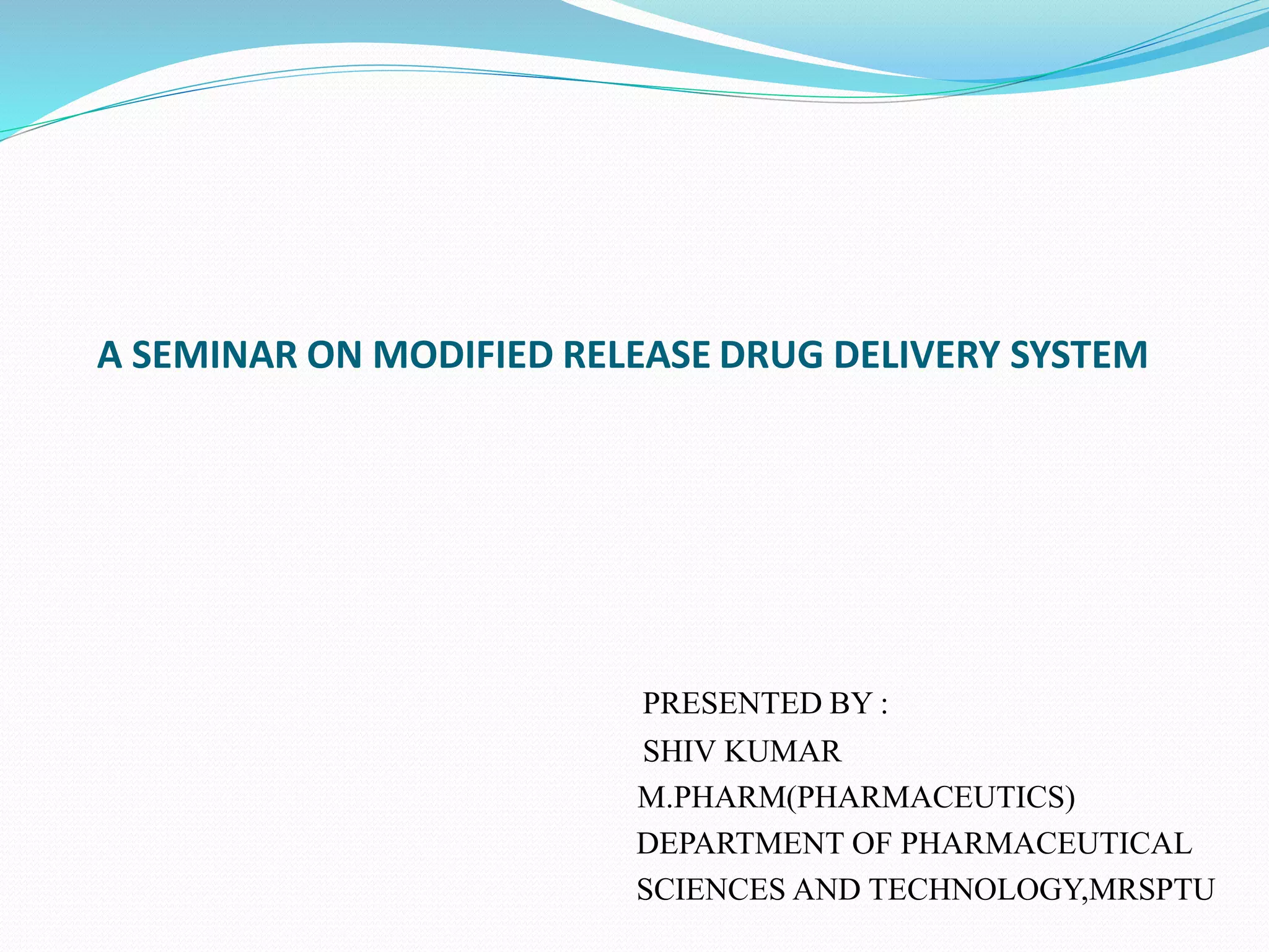 MODIFIED RELEASE DRUG DELIVERY SYSTEM | PPTX