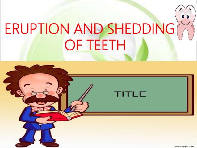 ERUPTION AND SHEDDING | PPTX