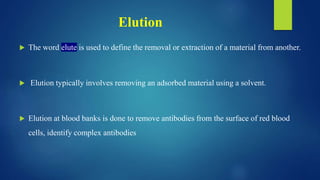 Adsorption and Elution- heal elution ether elution Autoadsorption ...