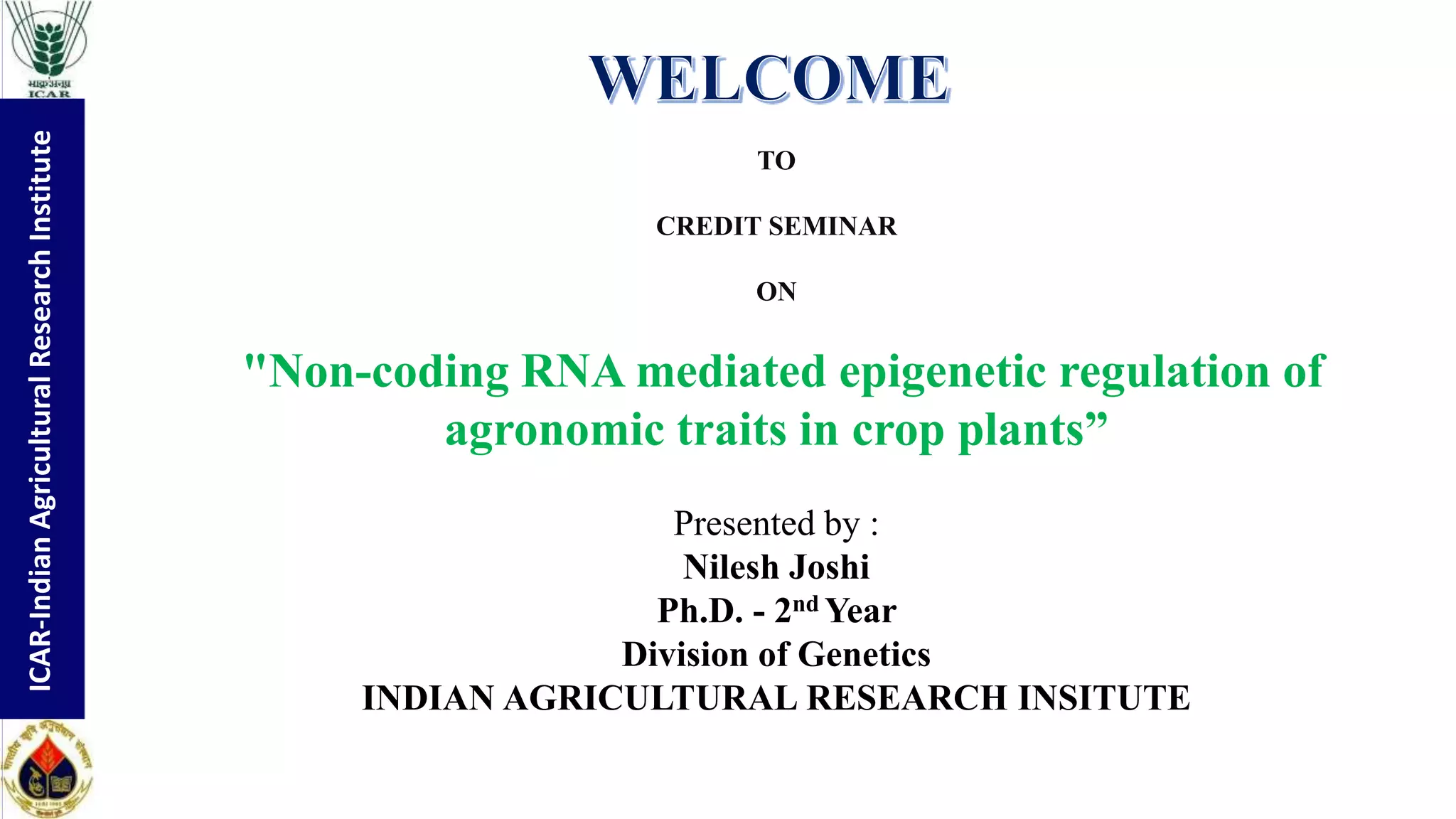 "Non-coding RNA mediated epigenetic regulation of agronomic traits in crop plants” | PPT