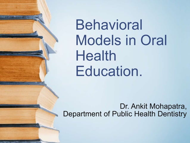 Behavioural models in oral health education | PPTX