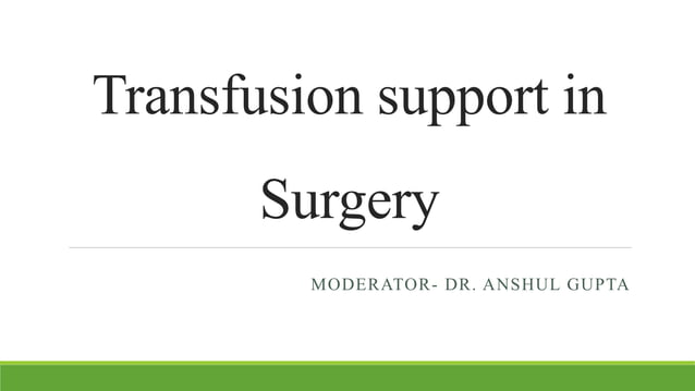 Transfusion support in Surgery- elective surgery, cardiac surgery ...
