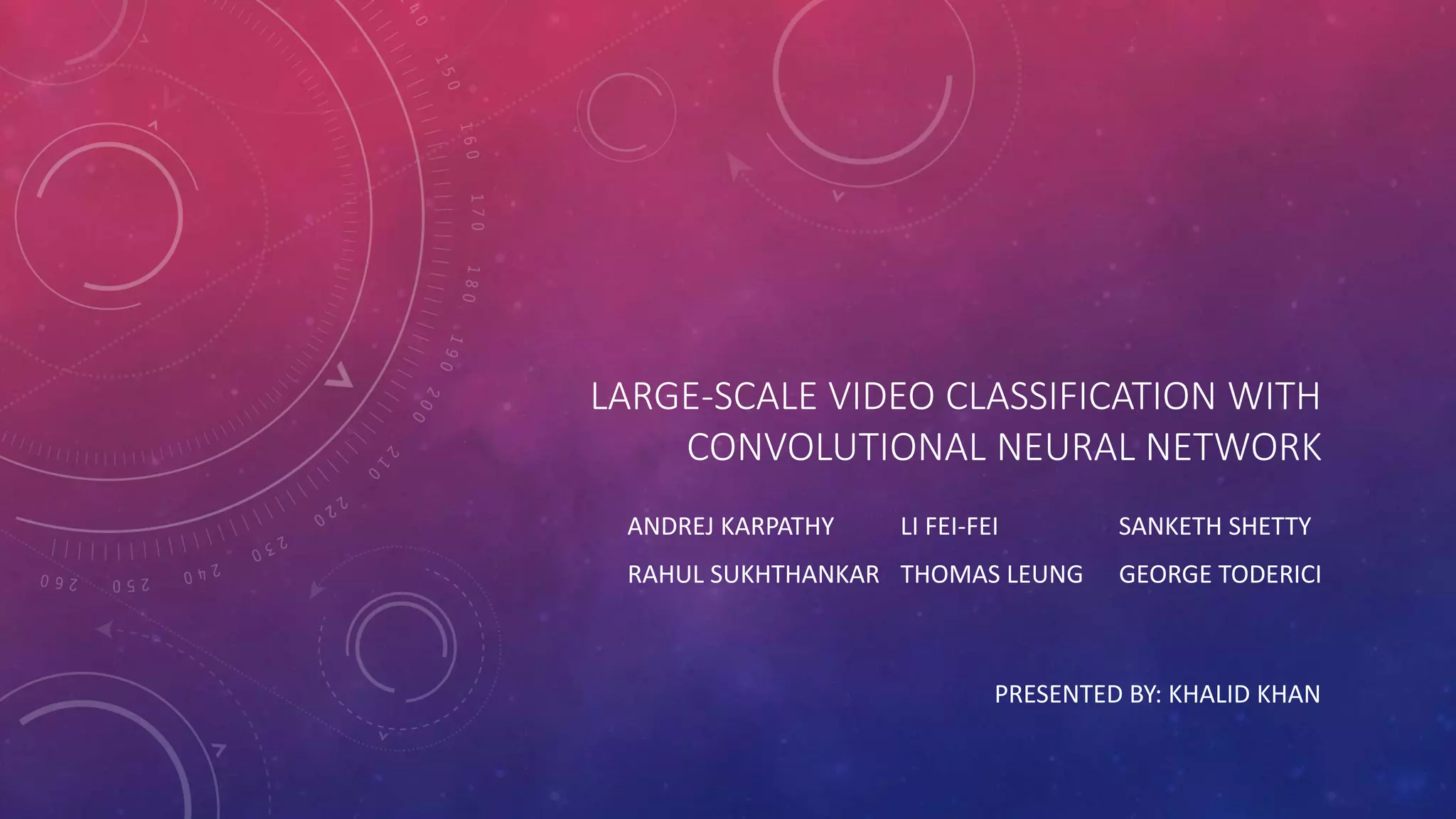 Large-scale Video Classification with Convolutional Neural Network | PPT