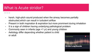 Seminar 2 - Acute stridor, causes, features and management | PPTX