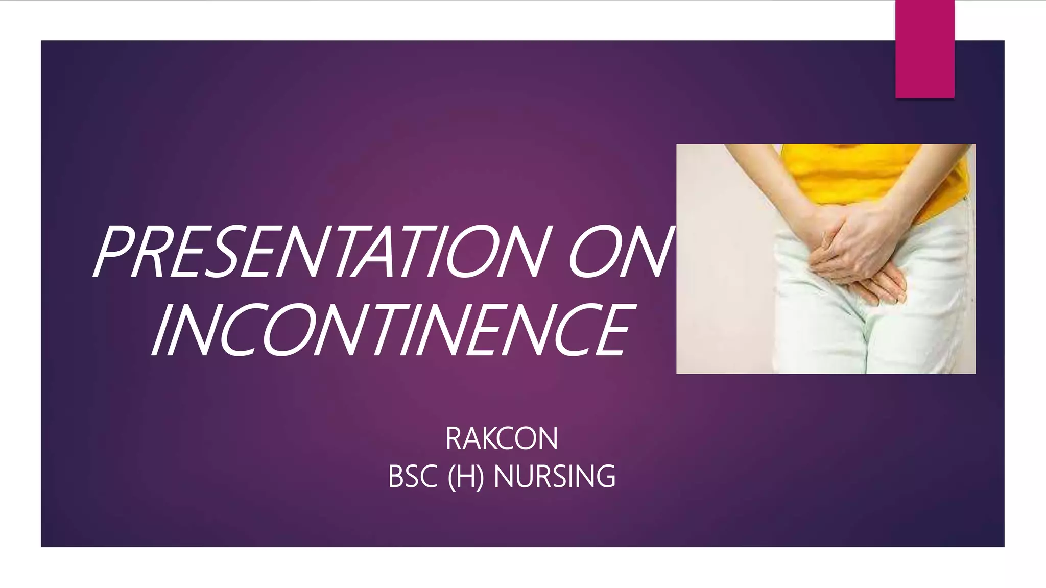 Presentation on incontinence | PPTX