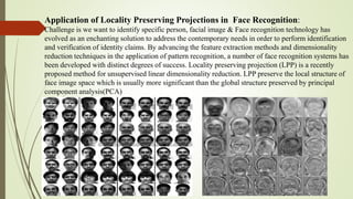 A Comparative study of locality Preserving Projection & Principle Component Analysis on ...