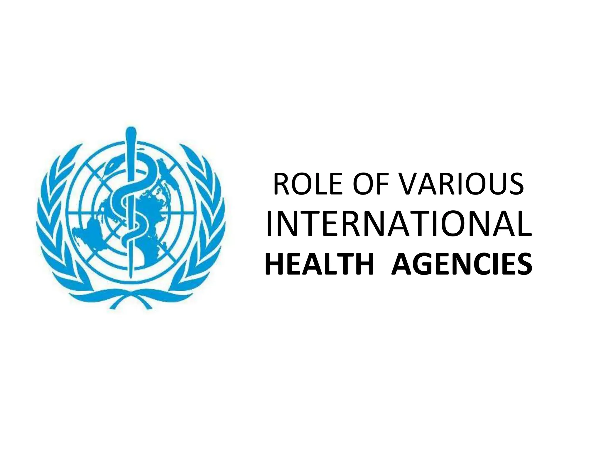 Role of various international health agencies | PPTX