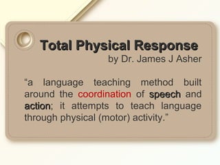 Seminar on Language Teaching : THE USE OF TOTAL PHYSICAL RESPONSE ...