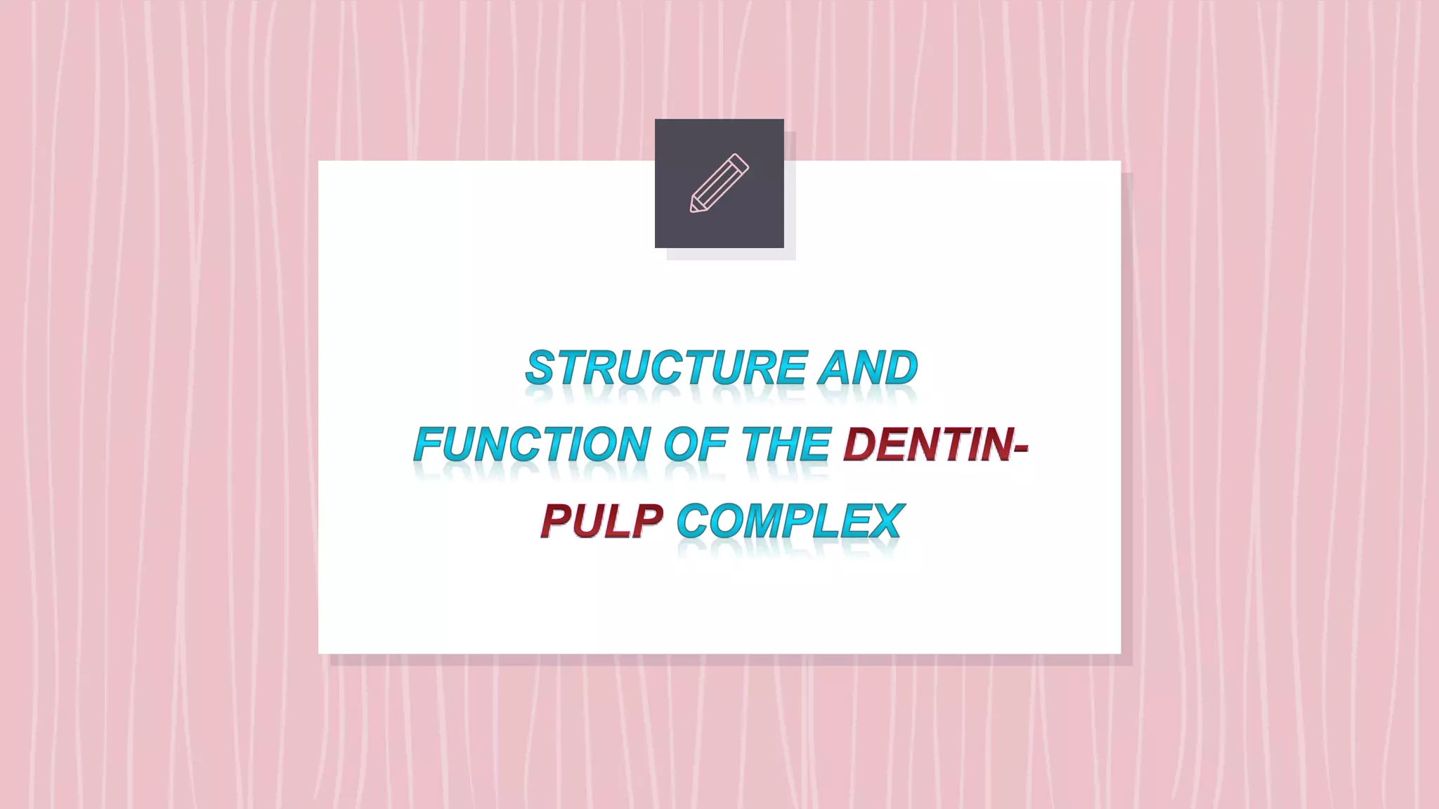 PULP DENTIN COMPLEX | PPTX