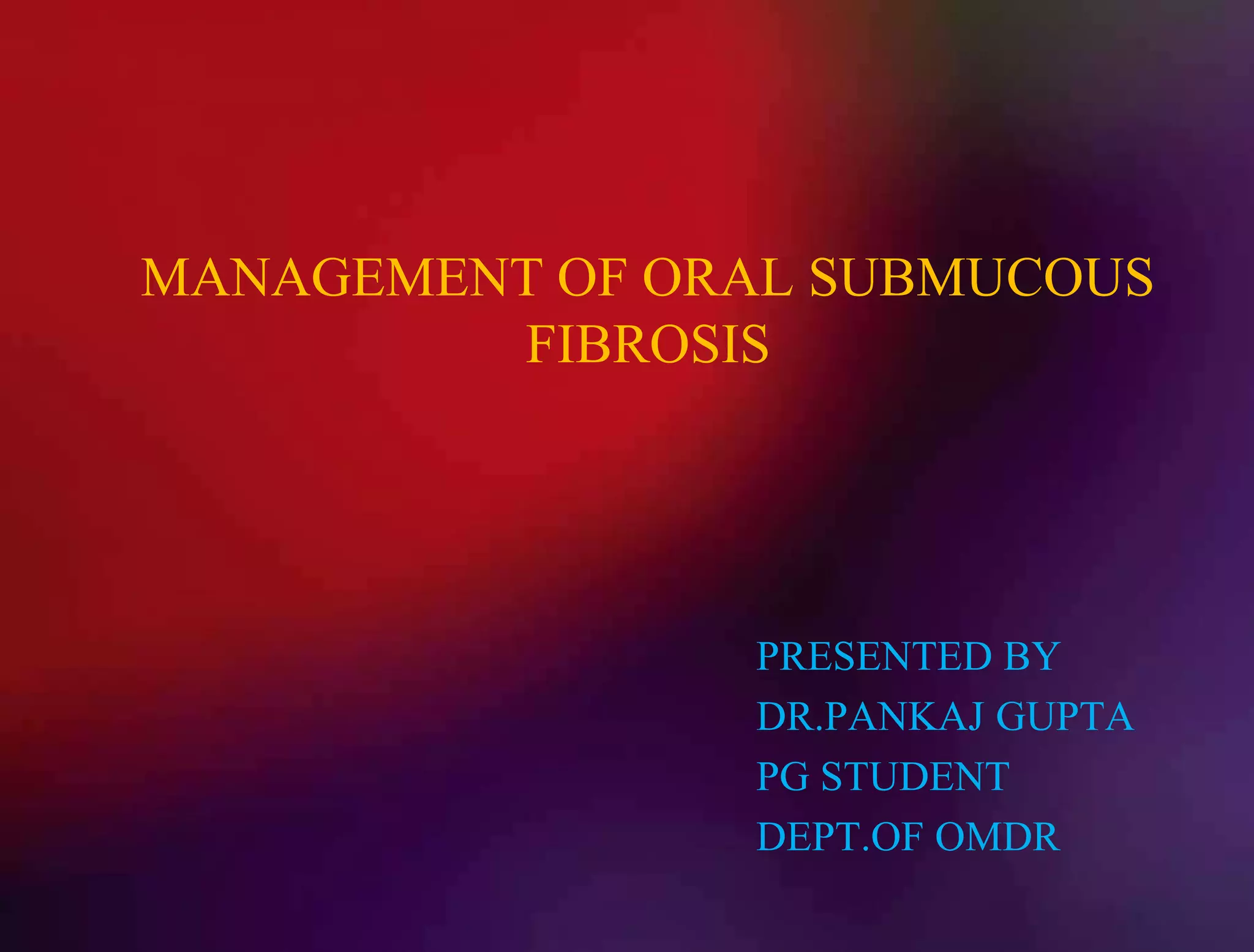 management of oral submucous fibrosis | PPTX