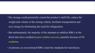 1. Bio preservation of Red Cell Components 2. CULTURED RBCs 3. solvent ...