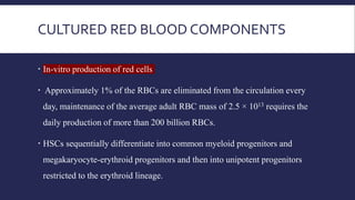 1. Bio preservation of Red Cell Components 2. CULTURED RBCs 3. solvent ...