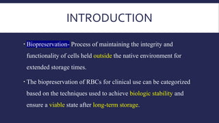 1. Bio preservation of Red Cell Components 2. CULTURED RBCs 3. solvent ...