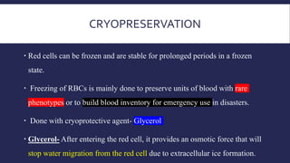 1. Bio preservation of Red Cell Components 2. CULTURED RBCs 3. solvent ...