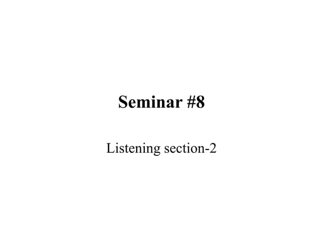 Seminar #8 listening section 2 multiple choice & labelling a map, plan | PPT