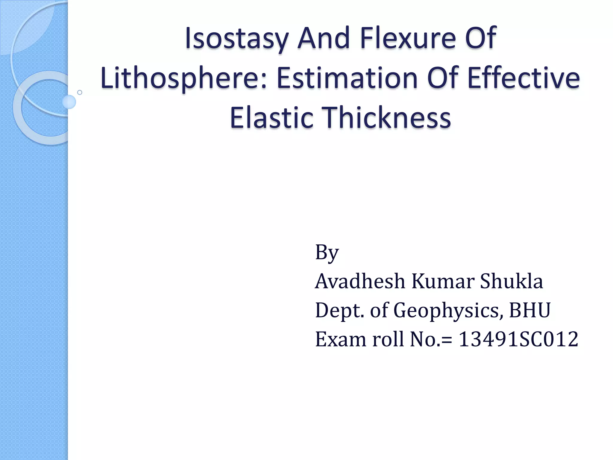 Isostasy and Flexure Of Lithosphere: Estimation Of Effective Elastic ...