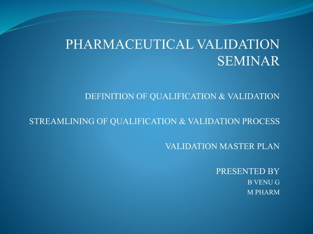 Pharmaceutical validation, Quantification, streamlining, validation masterplan. | PPTX