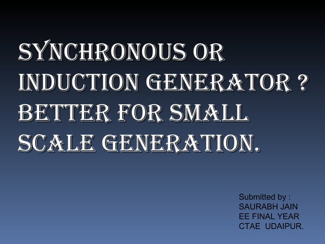 Synchronous or induction generator? better for small scale generation | PPT