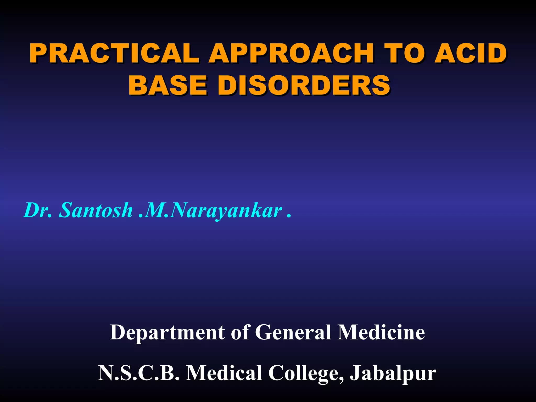 Seminar (dr. santosh) medicine practical approach to acid base ...