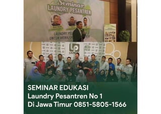 SEMINAR EDUKASI Laundry Pesantren No 1 Di Jawa Timur 0851-5805-1566 | PPT