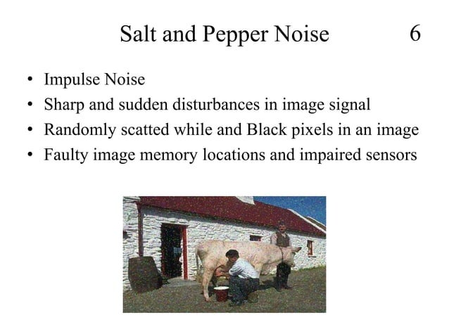 Removal of Salt and Pepper Noise in images | PPT