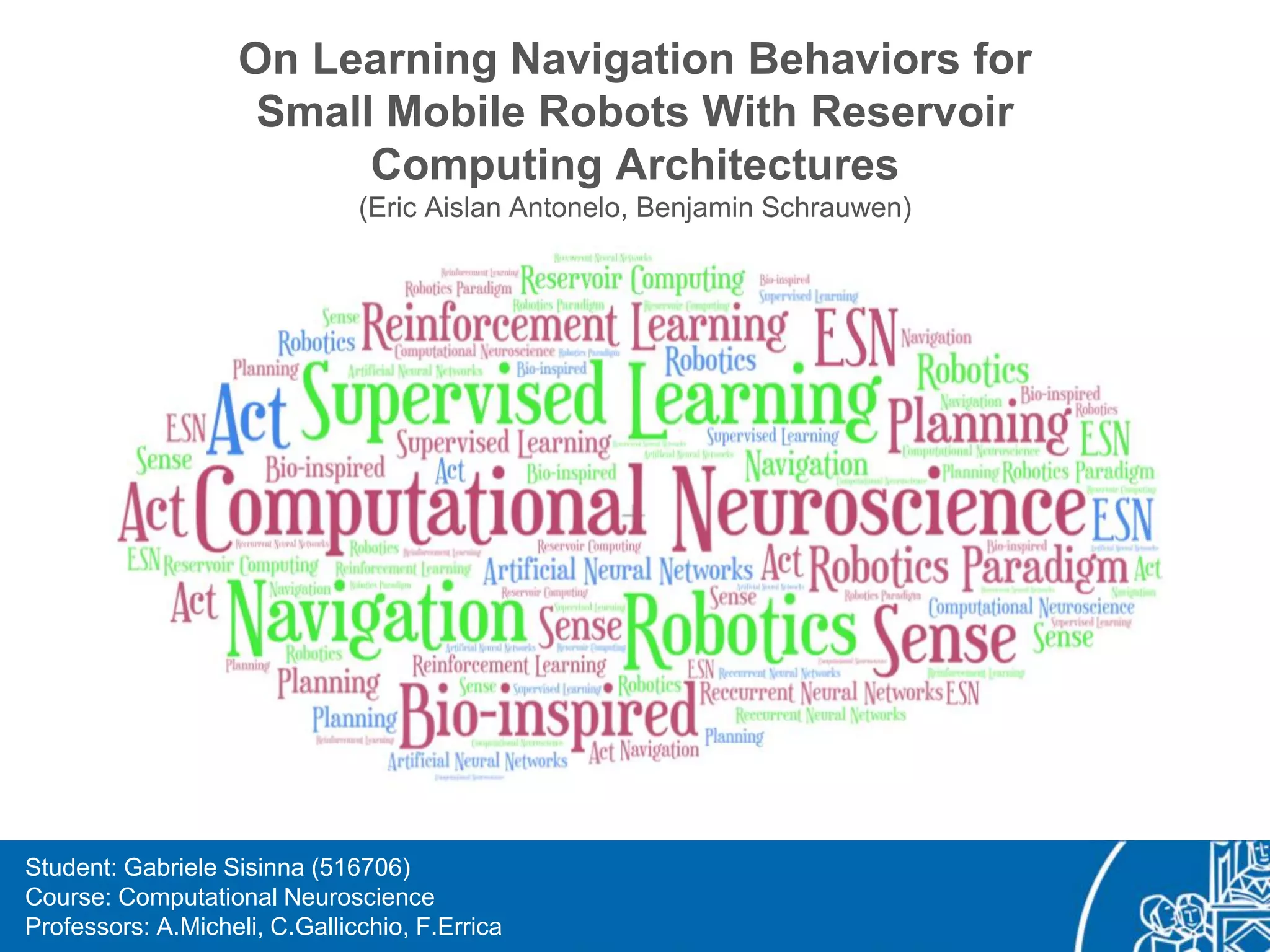 On Learning Navigation Behaviors for Small Mobile Robots With Reservoir Computing Architectures ...