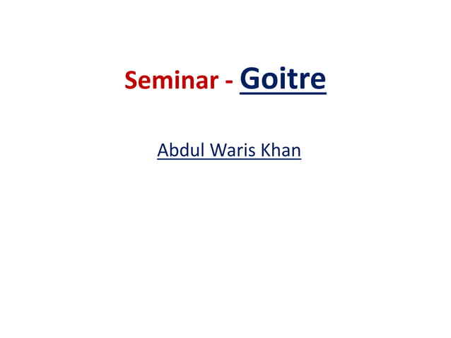 goitre | PPTX | Thyroid Disorders | Endocrine and Metabolic Diseases