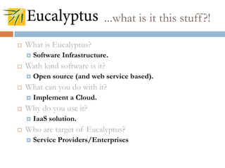 The cloud infrastructure with eucalyptus | PPT