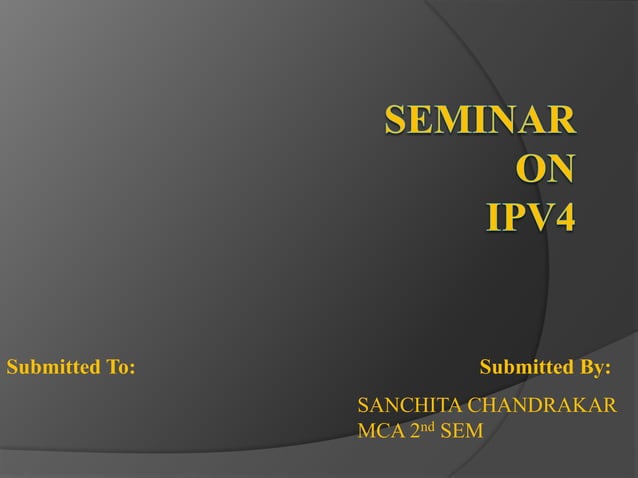 ipv4 (internet protocol version 4) | PPTX | Computer Networking | Computing