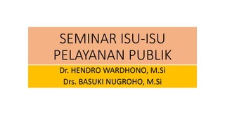 Seminar isu isu pelayanan publik | PPTX