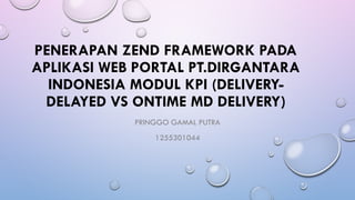 SEMINAR KP Penerapan Zend Framework pada Aplikasi Web Portal PT.Dirgantara Indonesia Modul KPI .pptx