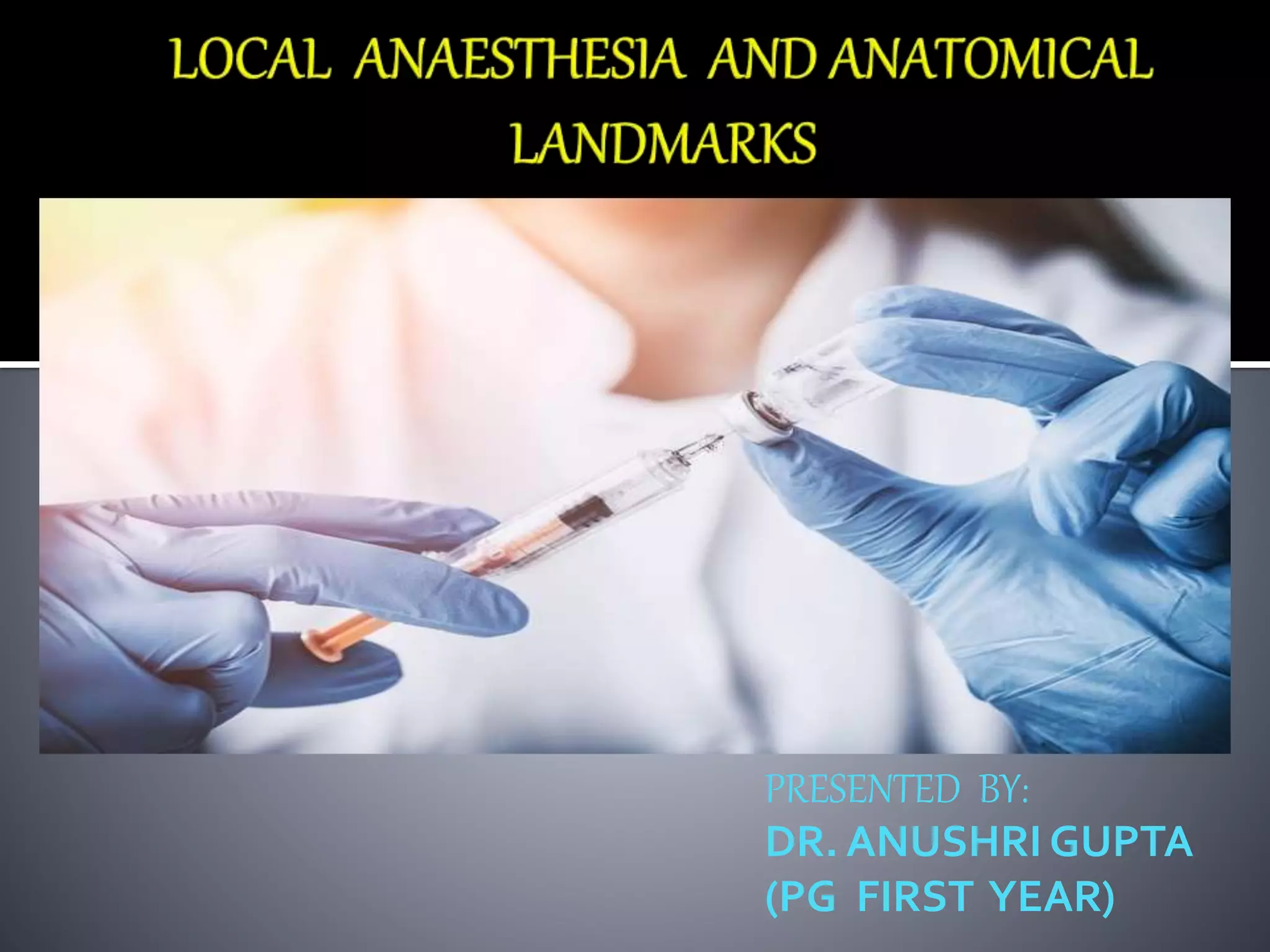 LOCAL ANESTHESIA AND ANATOMICAL LANDMARKS | PPTX