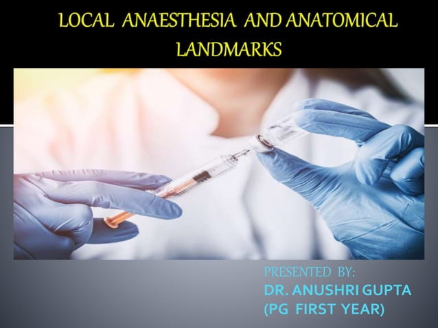 LOCAL ANESTHESIA AND ANATOMICAL LANDMARKS | PPTX