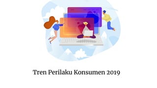 Manajemen Pemasaran - Tren Perilaku Konsumen 2019 | PPT